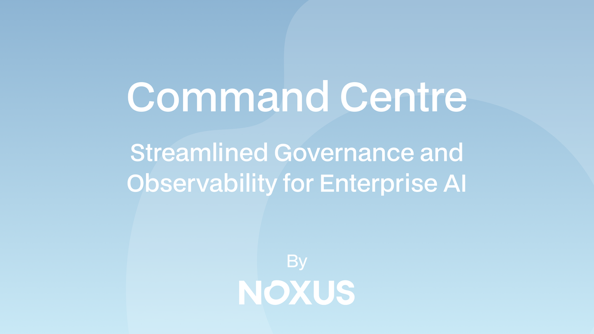 Command Centre – Streamlined Governance and Observability for Enterprise AI